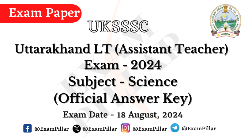UKSSSC LT – Science Exam Paper – 18 August 2024 (Official Answer Key ...